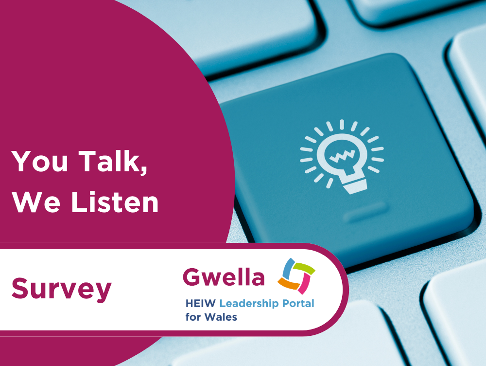 You Talk, We Listen. Help Us Improve Gwella! - Gwella HEIW Leadership ...